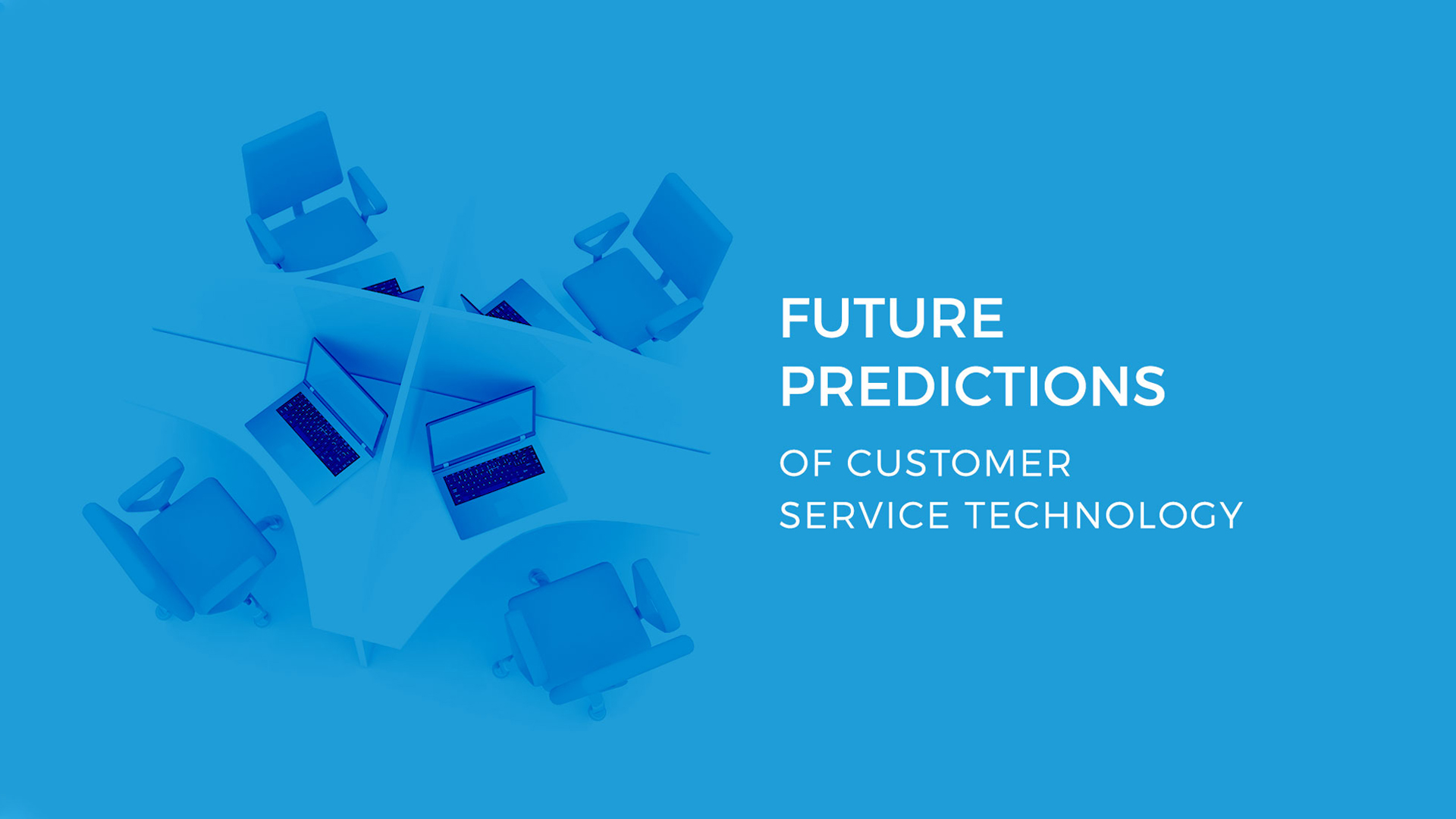 Future Predictions of Customer Service Technology - Deskware : Deskware
